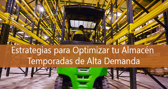 Estrategias para Optimizar tu Almacén en Temporadas de Alta Demanda